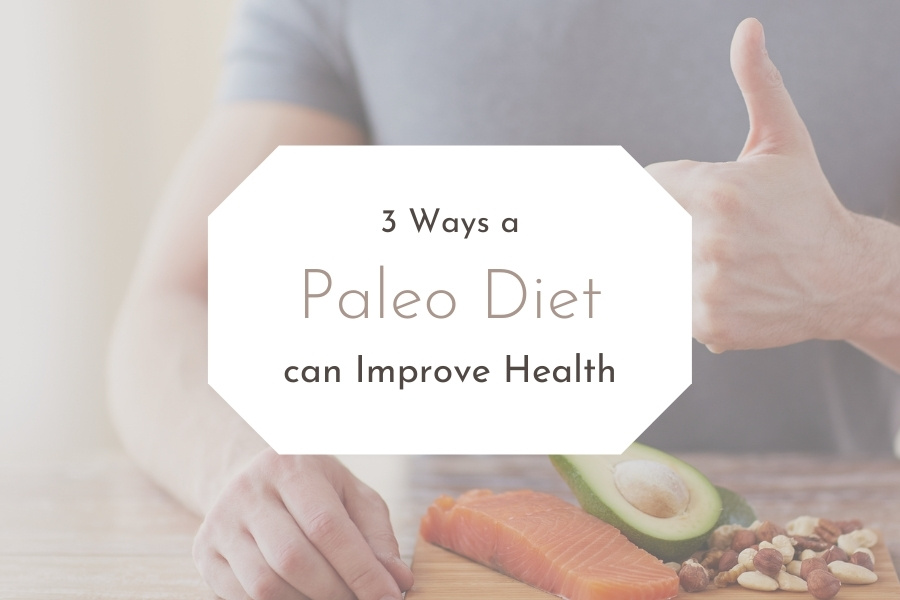 3 Ways a Paleo Diet Can Improve Health - Primal Sam