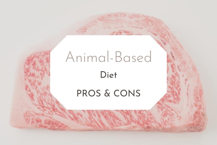 Animal Based Diet Pros and Cons - Primal Sam